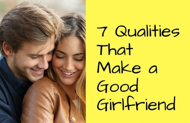 7 Qualities That Make a Good Girlfriend
